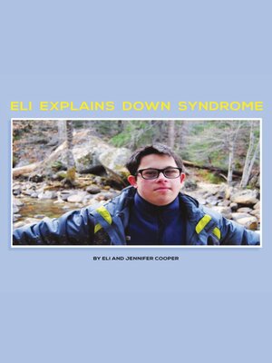 eBook - Eli Explains Down Syndrome by Jennifer Cooper · OverDrive: Free ebooks, audiobooks ...